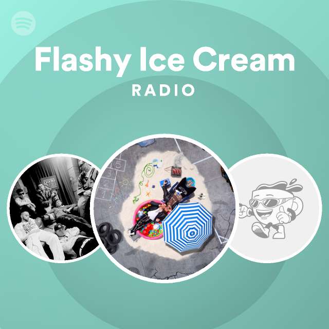 Flashy Ice Cream Radio - playlist by Spotify | Spotify