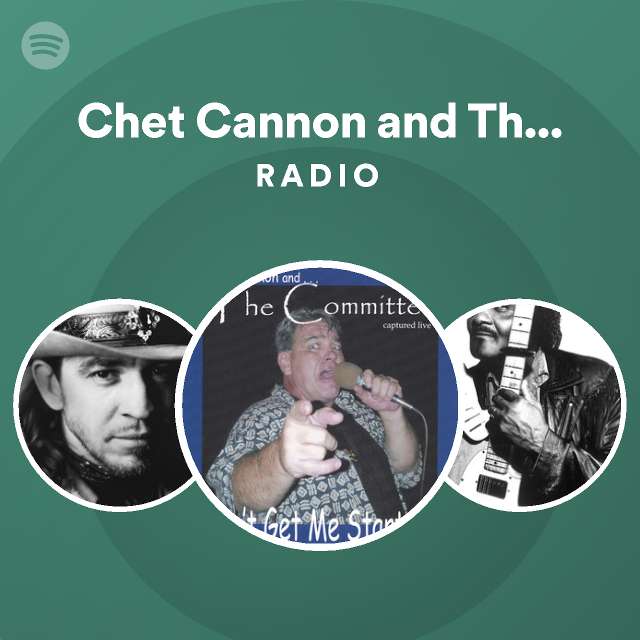 Chet Cannon and The Committee Radio | Spotify Playlist