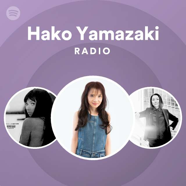Hako Yamazaki Radio - playlist by Spotify | Spotify