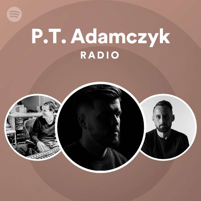 P.T. Adamczyk Radio - playlist by Spotify | Spotify