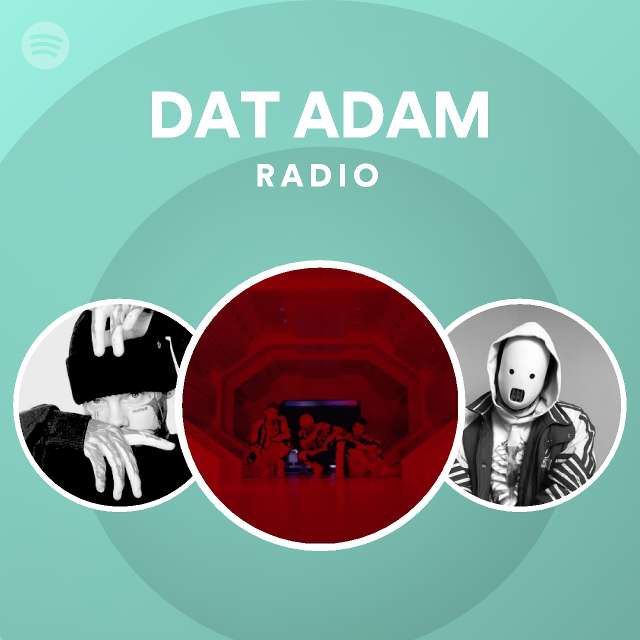 DAT ADAM | Spotify