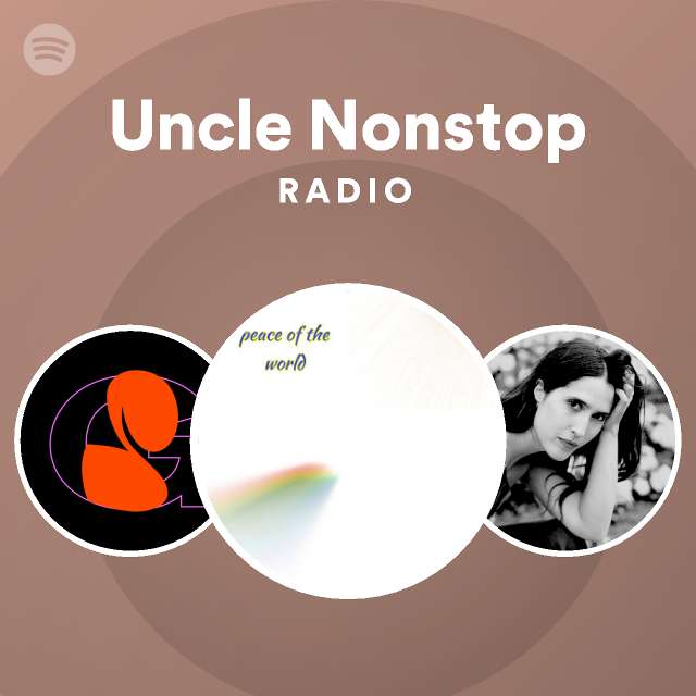 Uncle Nonstop Radio - playlist by Spotify | Spotify