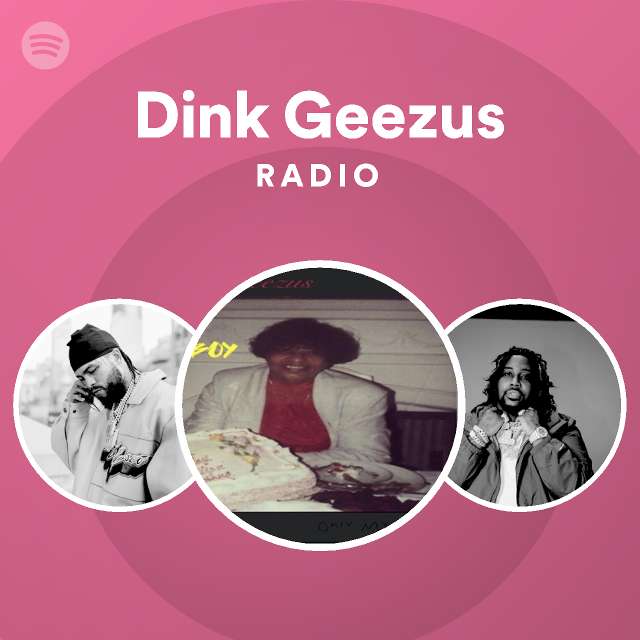 Dink Geezus Radio | Spotify Playlist
