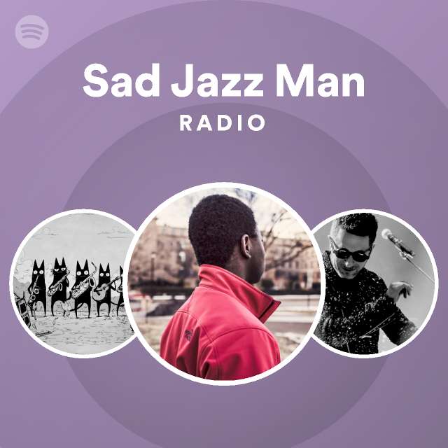 Sad Jazz Man Radio - playlist by Spotify | Spotify