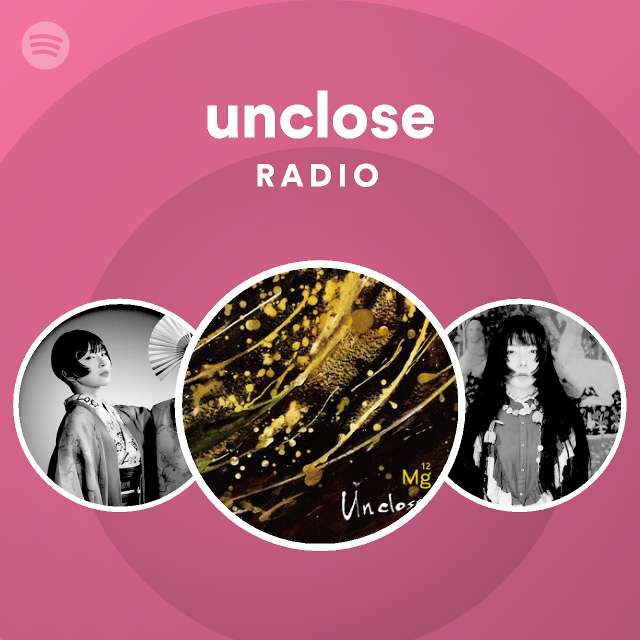 unclose Radio - playlist by Spotify | Spotify