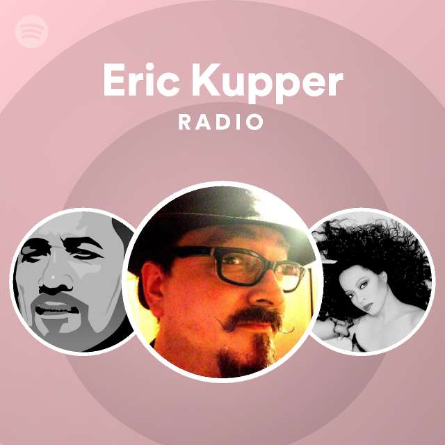 Eric Kupper Radio - playlist by Spotify | Spotify