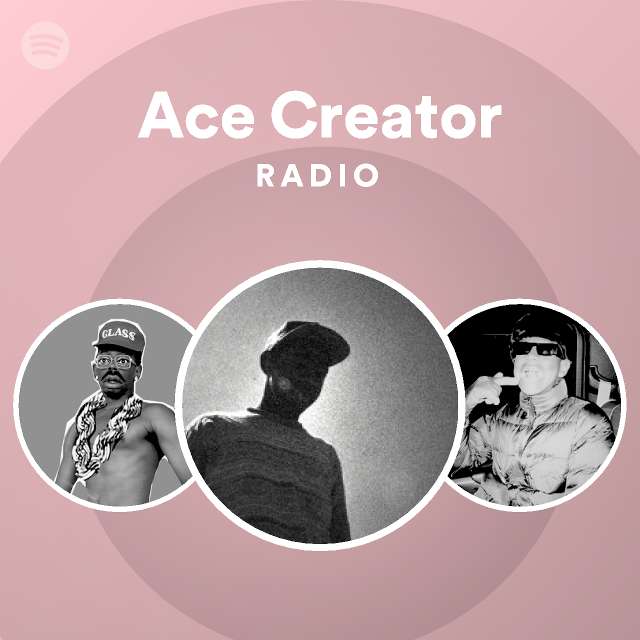 Ace Creator Radio - playlist by Spotify | Spotify