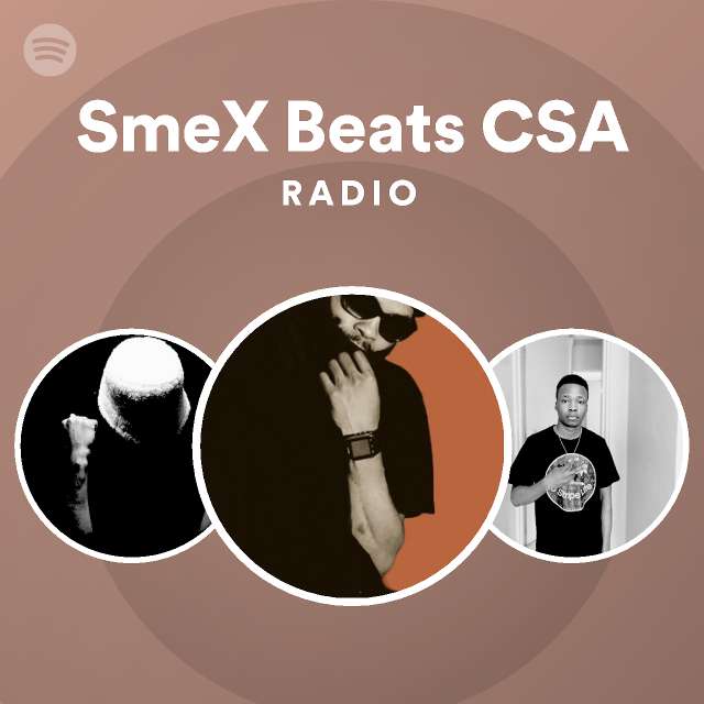 SmeX Beats CSA Radio - playlist by Spotify | Spotify