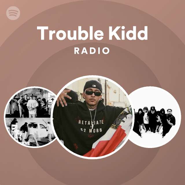 Trouble Kidd Radio - playlist by Spotify | Spotify