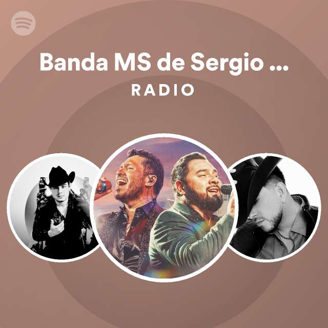 Banda Ms De Sergio Lizárraga Radio Playlist By Spotify Spotify