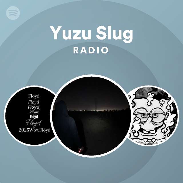 Yuzu Slug Radio - playlist by Spotify | Spotify