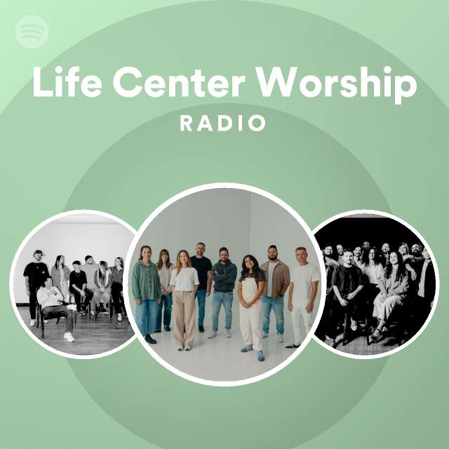 Life Center Worship Radio - playlist by Spotify | Spotify