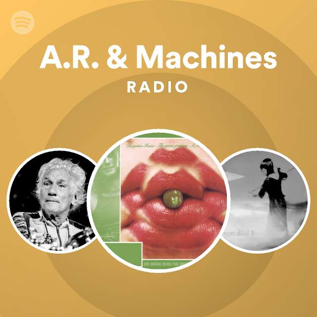 A.R. & Machines Radio - playlist by Spotify | Spotify