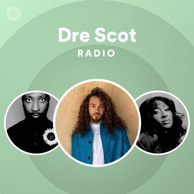 Dre Scot Radio - playlist by Spotify | Spotify