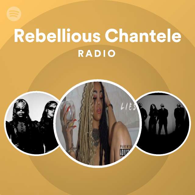 Rebellious Chantele Radio - playlist by Spotify | Spotify