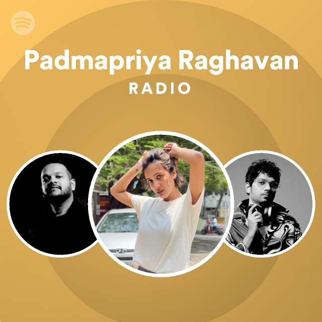 Padmapriya Raghavan Radio - playlist by Spotify | Spotify