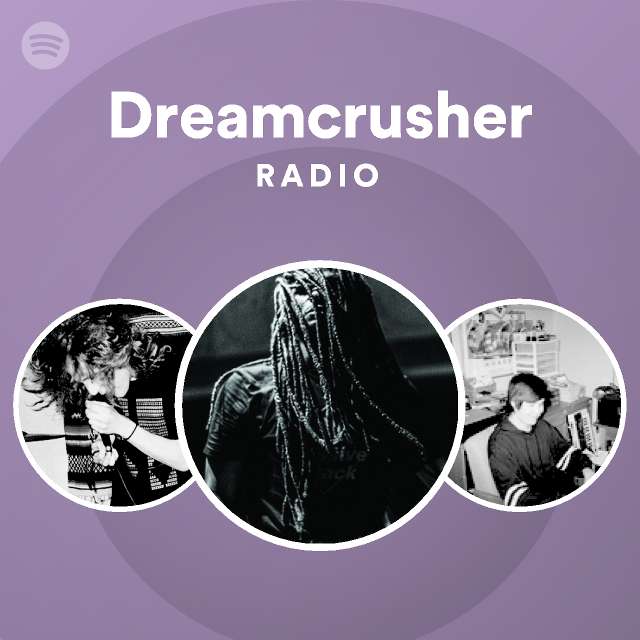 Dreamcrusher Songs, Albums and Playlists | Spotify