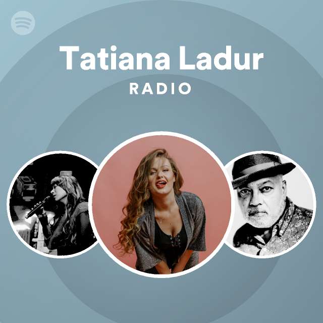 Tatiana Ladur Radio - playlist by Spotify | Spotify