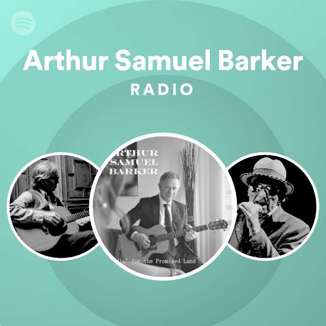Arthur Samuel Barker Radio | Spotify Playlist
