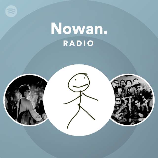 Nowan. Radio - playlist by Spotify | Spotify