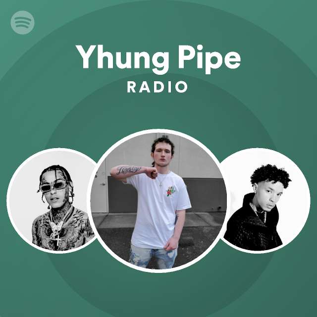 Yhung Pipe Radio - playlist by Spotify | Spotify