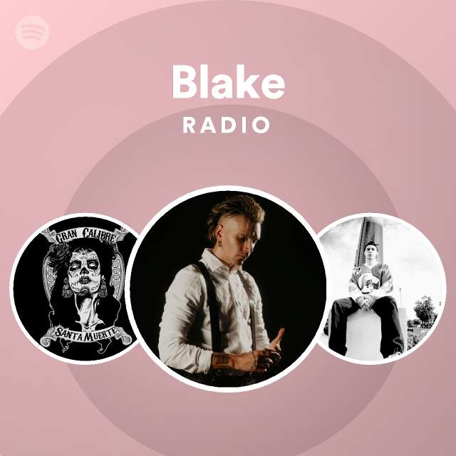 Blake Radio - playlist by Spotify | Spotify