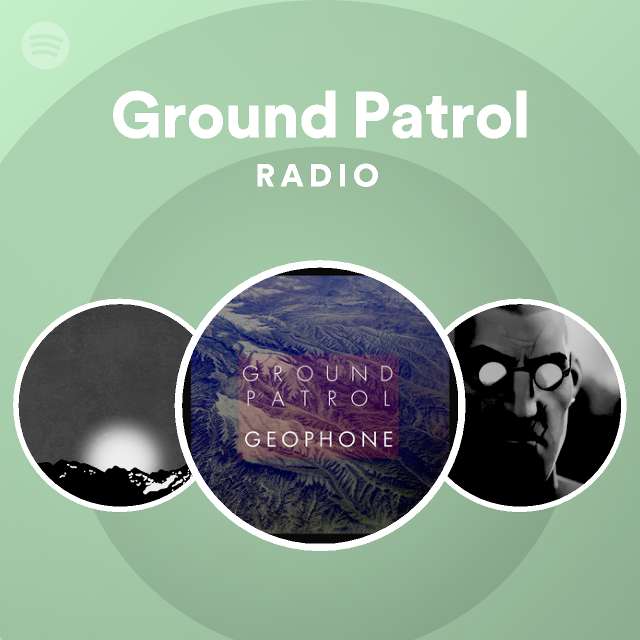 Ground Patrol Radio | Spotify Playlist
