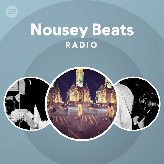 Nousey Beats Radio - playlist by Spotify | Spotify