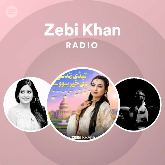 Zebi Khan Radio | Spotify Playlist
