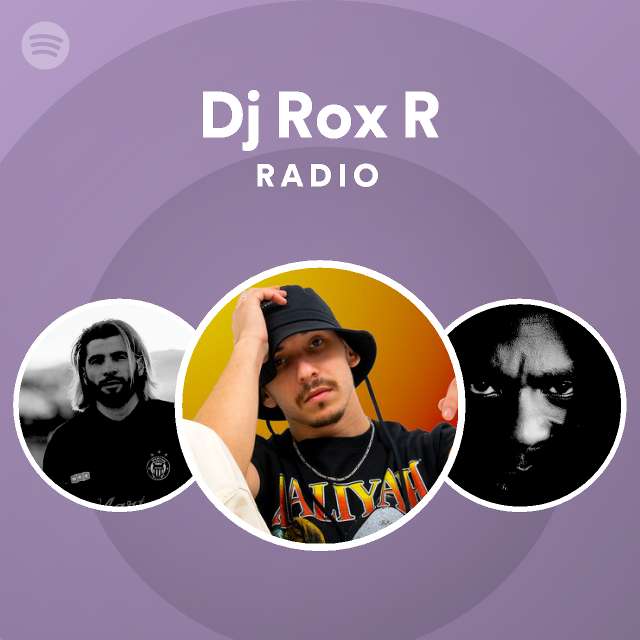 Dj Rox R Radio - playlist by Spotify | Spotify