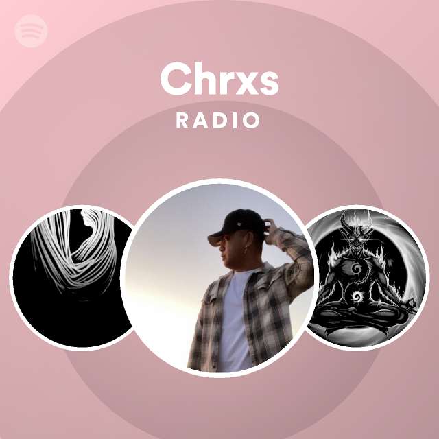 Chrxs Radio - playlist by Spotify | Spotify