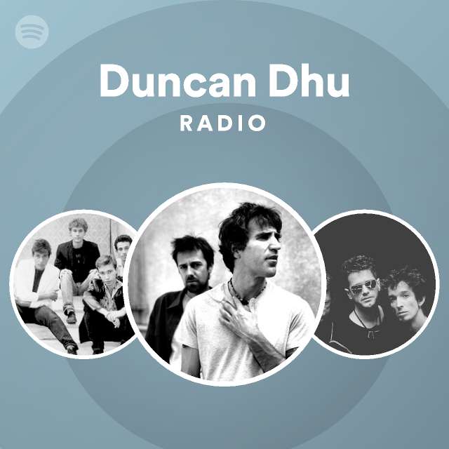 Duncan Dhu Radio - playlist by Spotify | Spotify