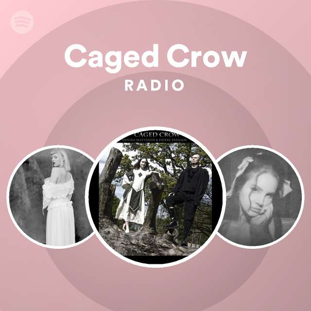 Caged Crow Radio - playlist by Spotify | Spotify