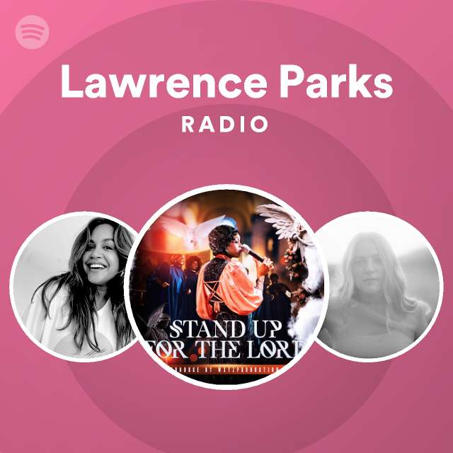 Lawrence Parks Radio - playlist by Spotify | Spotify