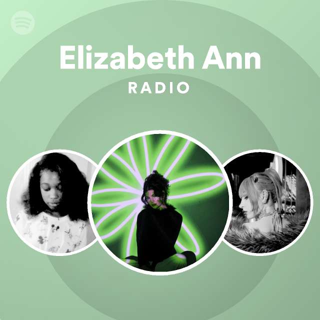 Elizabeth Ann Radio - playlist by Spotify | Spotify
