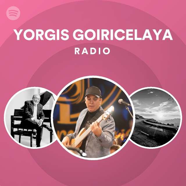 YORGIS GOIRICELAYA Radio - playlist by Spotify | Spotify