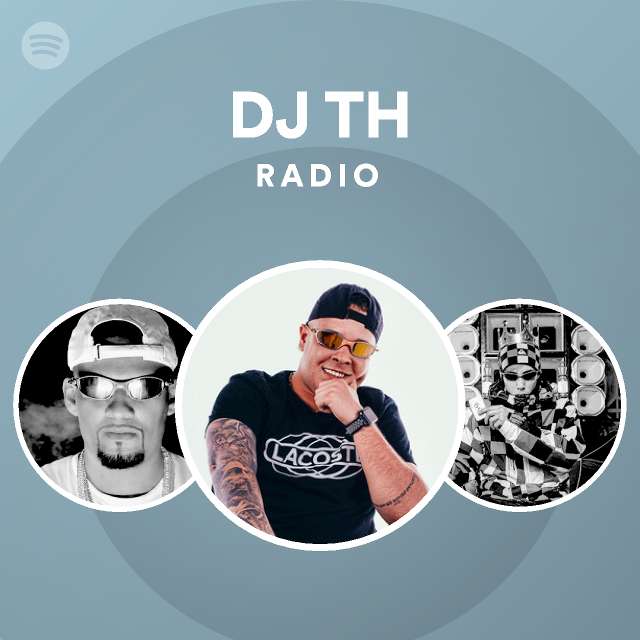 DJ TH Radio | Spotify Playlist