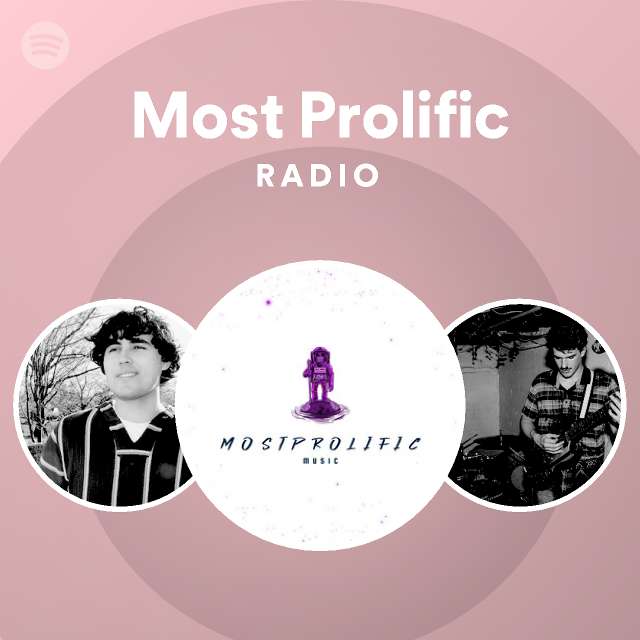 Most Prolific Radio - playlist by Spotify | Spotify