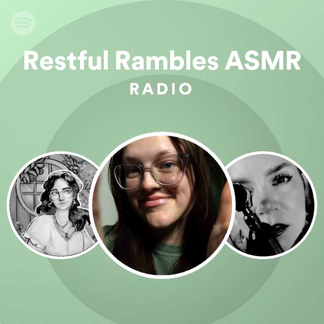 Restful Rambles ASMR Radio - playlist by Spotify | Spotify