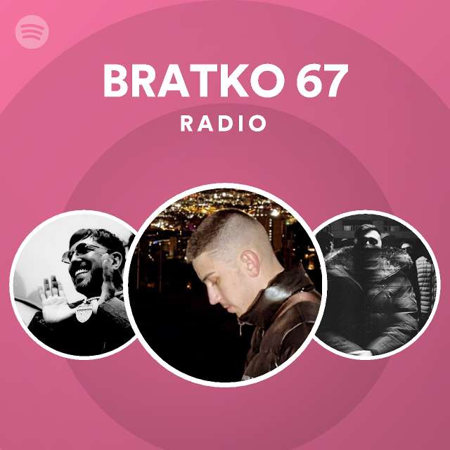 BRATKO 67 Radio | Spotify Playlist