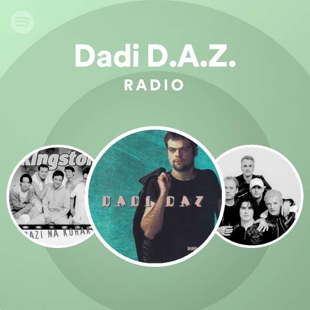 Dadi D.A.Z. Radio - playlist by Spotify | Spotify