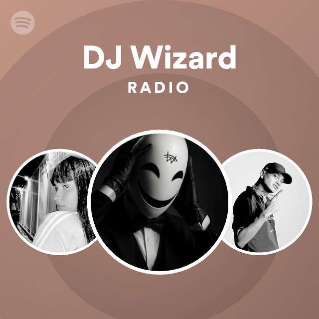 DJ Wizard Radio - playlist by Spotify | Spotify