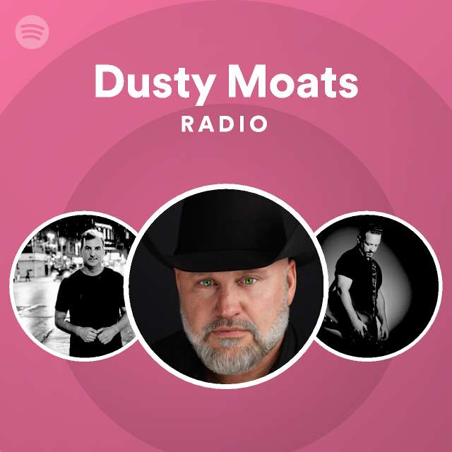 Dusty Moats Radio - playlist by Spotify | Spotify