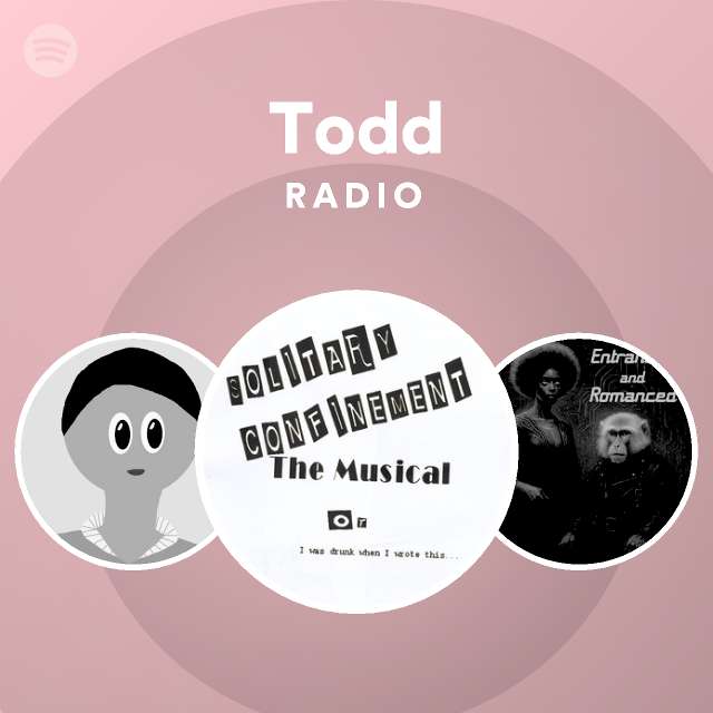 Todd Radio | Spotify Playlist