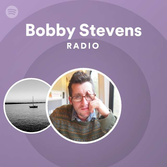 Bobby Stevens Radio - playlist by Spotify | Spotify