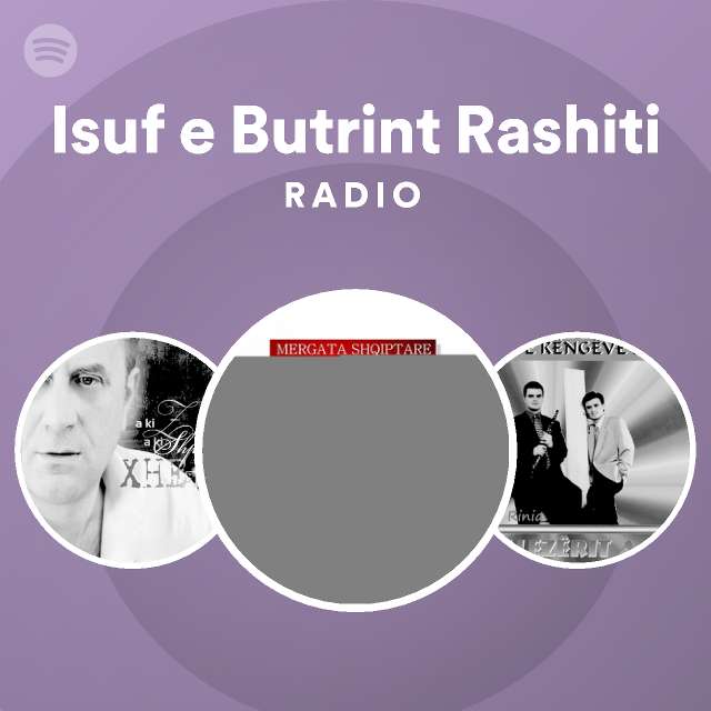 Isuf e Butrint Rashiti Radio - playlist by Spotify | Spotify