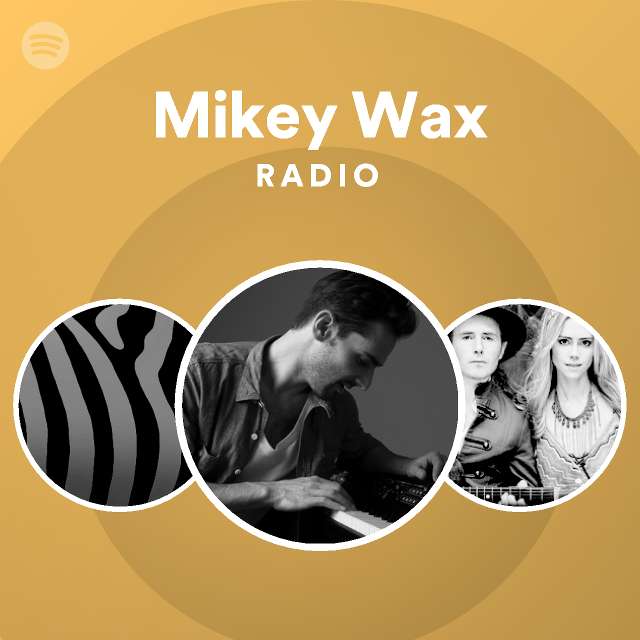 Mikey Wax | Spotify