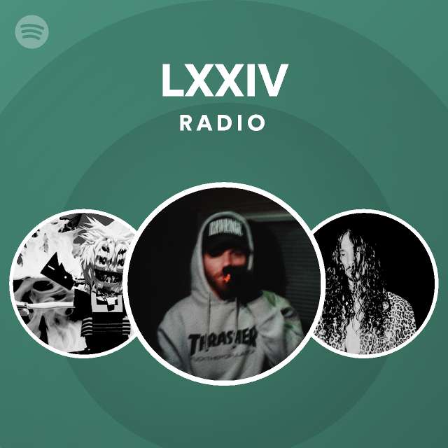 LXXIV | Spotify - Listen Free
