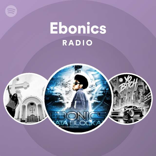 Ebonics Radio | Spotify Playlist