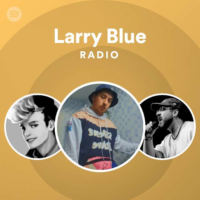 Larry Blue Radio - playlist by Spotify | Spotify